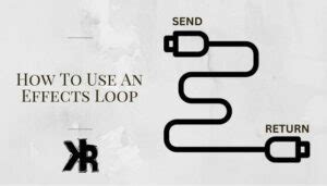 How To Use An Effects Loop Guide And Diagrams Killer Rig
