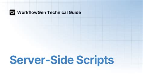 Server Side Scripts Workflowgen Technical Guide