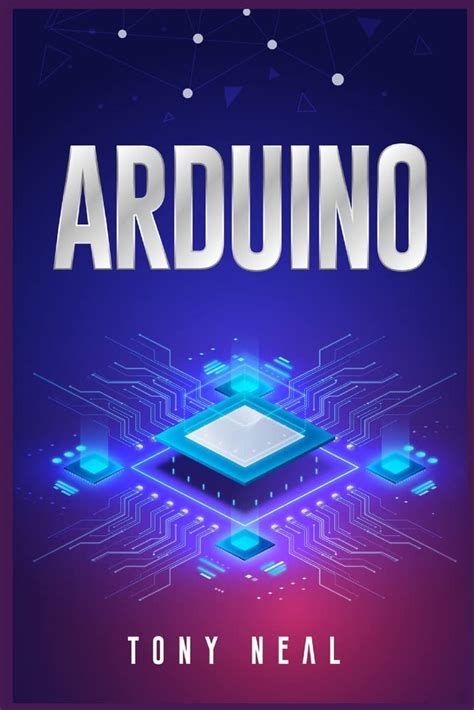 Arduino An A To Z Introduction To Arduino For Complete Newbies Guide For Beginners Tony