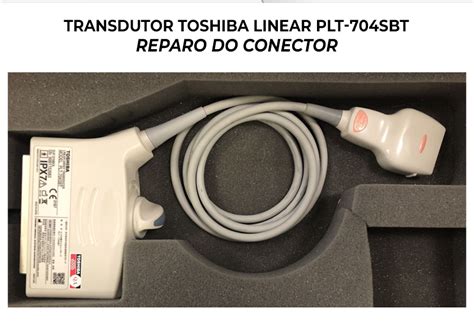 Reparo Do Conector Transdutor Toshiba Linear Plt 704sbt Transdutores