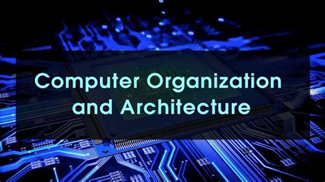 About Computer Organization And Architecture