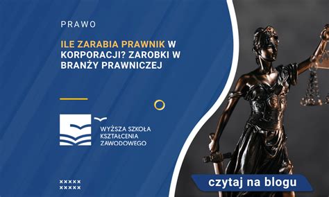 Ile Zarabia Prawnik W Korporacji Zarobki W Branży Prawniczej Blog