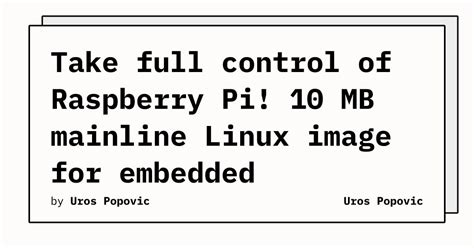 take full control of raspberry pi 10 mb mainline linux image for