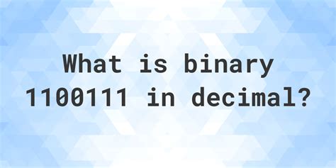 1100111 To Decimal Calculatio