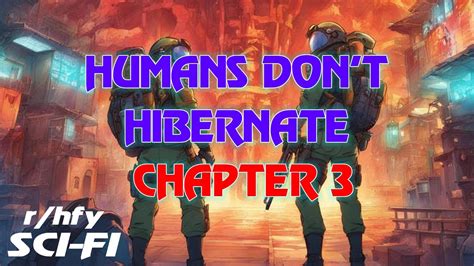 Humans Dont Hibernatechapter 3 Waking Up Ii Hfy Ii Best Sci Fi Stories Youtube