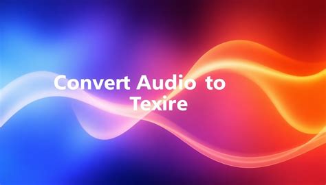 Convert Audio To Text Online Fast Accurate And Easy Feature