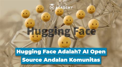 Hugging Face Adalah Ai Open Source Andalan Komunitas