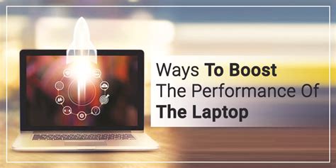 Ways To Boost The Performance Of The Laptop