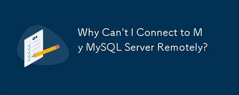 為什麼我無法遠端連線到我的 Mysql 伺服器？ Mysql教程 Php中文網