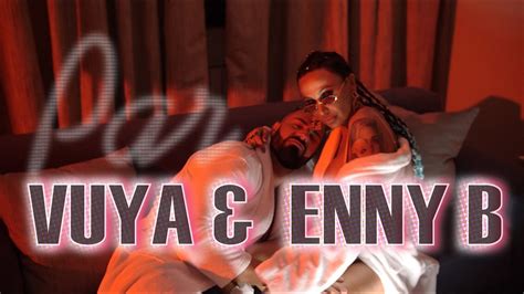 Vuya And Enny B Par Official Video Youtube