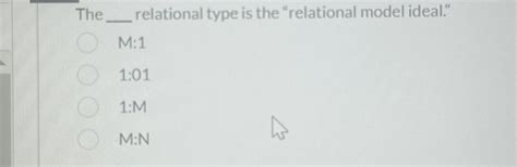 Solved The Relational Type Is The Relational Model