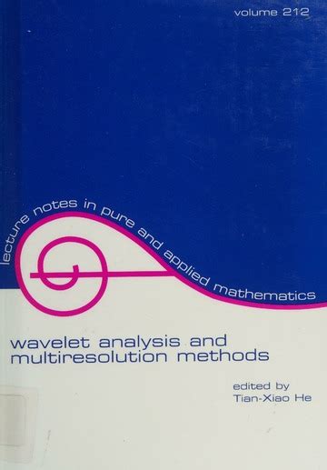 Wavelet Analysis And Multiresolution Methods Proceedings Of The Conference Held At The