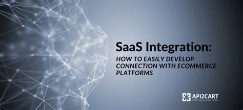 Saas Integration How To Easily Integrate With Ecommerce Platforms