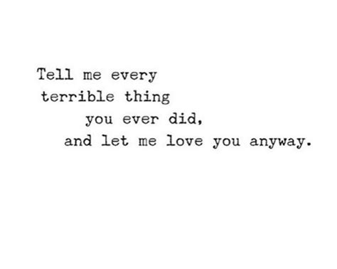 Tell Me Every Terrible Thing You Ever Did Let Me Love You Anyway