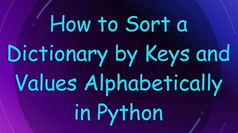 How To Sort A Dictionary By Keys And Values Alphabetically In Python