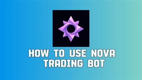 How To Use Nova Trading Bot Beginners Guide 2025 Cryptocurrencies Investments Stocks