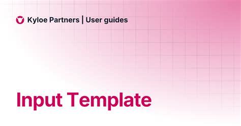 Input Template Kyloe Partners User Guides