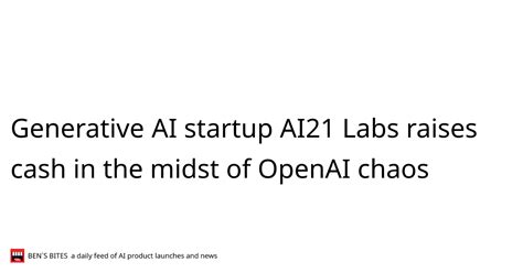 Generative Ai Startup Ai21 Labs Raises Cash In The Midst Of Openai