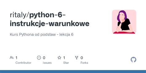 GitHub Ritaly Python 6 Instrukcje Warunkowe Kurs Pythona Od Podstaw Lekcja 6