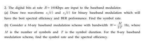 2 The Digital Bits At Rate R100kbps Are Input To
