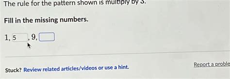 solved the rule for the pattern shown is multiply by 3 fill in the