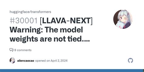 LLAVA NEXT Warning The Model Weights Are Not Tied Please Use The Tie Weightsmethod Before