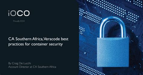 ca southern africa veracode best practices for container security ioco