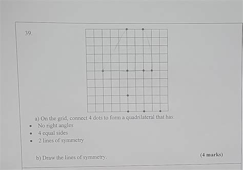 39 A On The Grid Connect 4 Dots To Form A Quadrilateral That Has No Right Angles 4 Equal