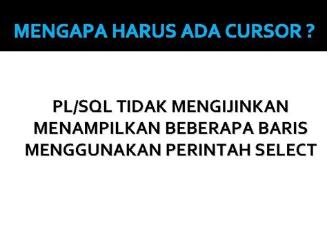 Cursor Mengapa Harus Ada Cursor Plsql Tidak Mengijinkan