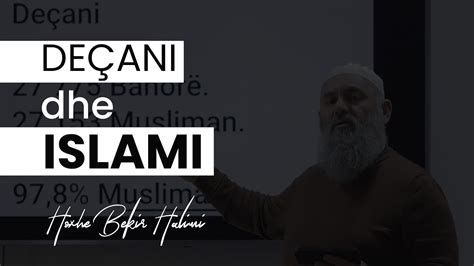 Deçani Dhe Islami Hoxhë Bekir Halimi Koha Islame