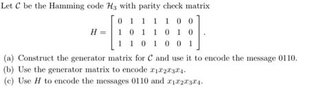 Solved Let C Be The Hamming Code H3 With Parity Check Matrix
