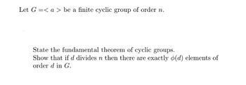 Answered Let G Be A Finite Cyclic Group Of Order N State The Fundamental Theorem Of Cyclic