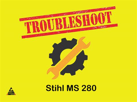Troubleshoot Stihl Ms 280 Chainsaw Cwm