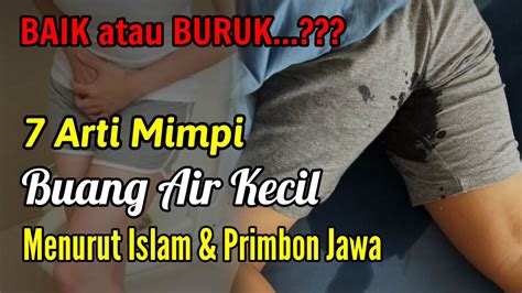 Arti Mimpi Buang Air Kecil Menurut Islam Pertanda Pelepasan Beban