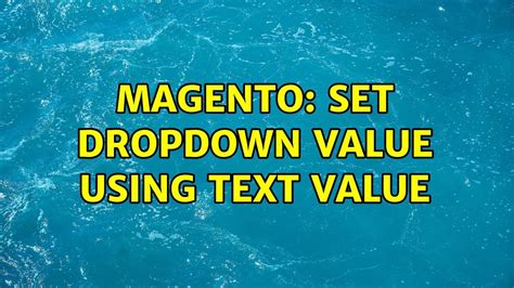 Magento Set Dropdown Value Using Text Value Solutions YouTube