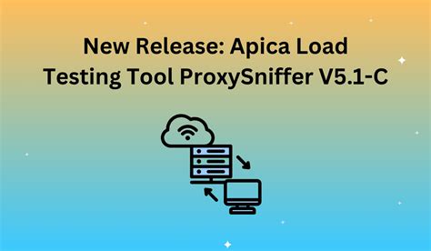 New Release Apica Load Testing Tool Proxysniffer V51 C