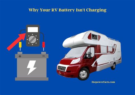 Why Your Rv Battery Isnt Charging In Depth Analysis The Power Facts