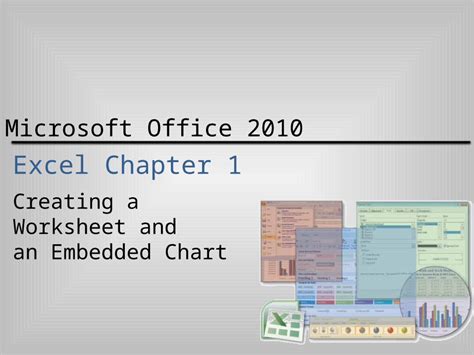 pptx microsoft office 2010 excel chapter 1 creating a worksheet and