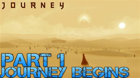 Journey Walkthrough Part 1 The Journey Begins Lets Play Gameplay