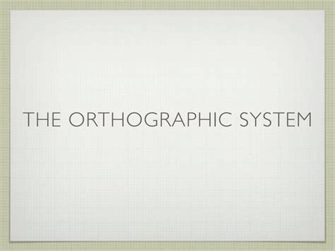 Orthographic System Ppt