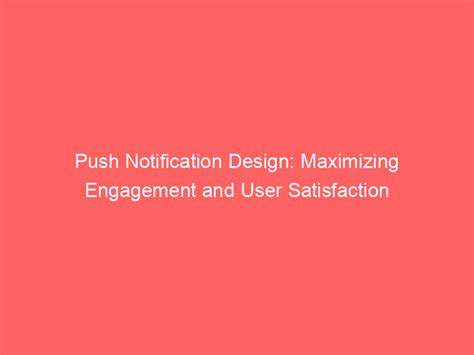 Push Notification Design Maximizing Engagement And User Satisfaction Froggyads