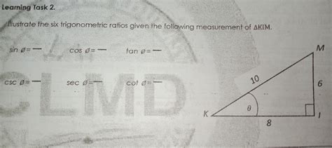 Solved Learning Task 2 Illustrate The Six Trigonometric Ratios Given The Following Measurement