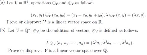 Solved Linear Algebra Linear Vector Space Proof Disprove Chegg Com