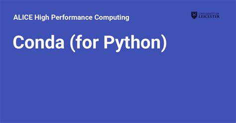 Conda For Python Alice High Performance Computing