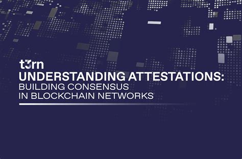 understanding attestations building consensus in blockchain networks