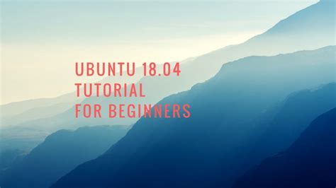 ubuntu 18 04 tutorial for beginners