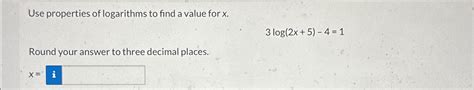 Solved Use Properties Of Logarithms To Find A Value For