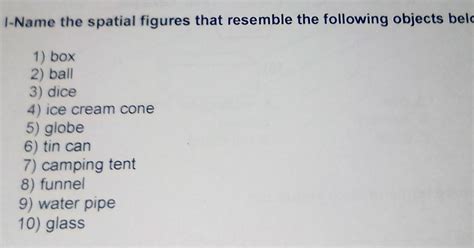 Name The Spatial Figures That Resemble The Following Objects Below Brainly Ph