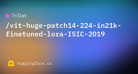 TriDat Vit Huge Patch14 224 In21k Finetuned Lora ISIC 2019 Hugging Face