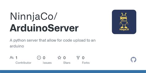 GitHub NinnjaCo ArduinoServer A Python Server That Allow For Code Upload To An Arduino